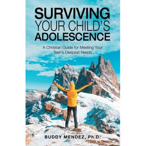 Buddy Mendez | Other | Surviving Your Childs Adolescence A Christian ...